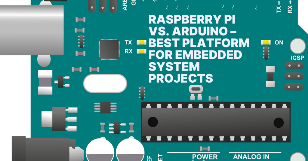 Raspberry Pi vs. Arduino – Best Platform for Embedded System Projects ...