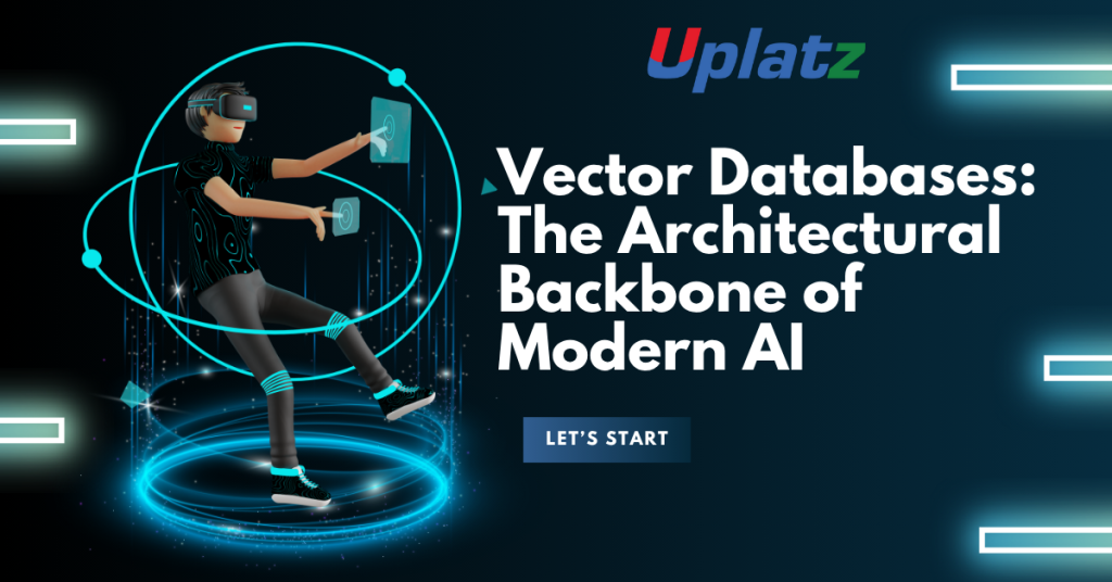 Vector Databases: The Architectural Backbone of Modern AI | Uplatz Blog