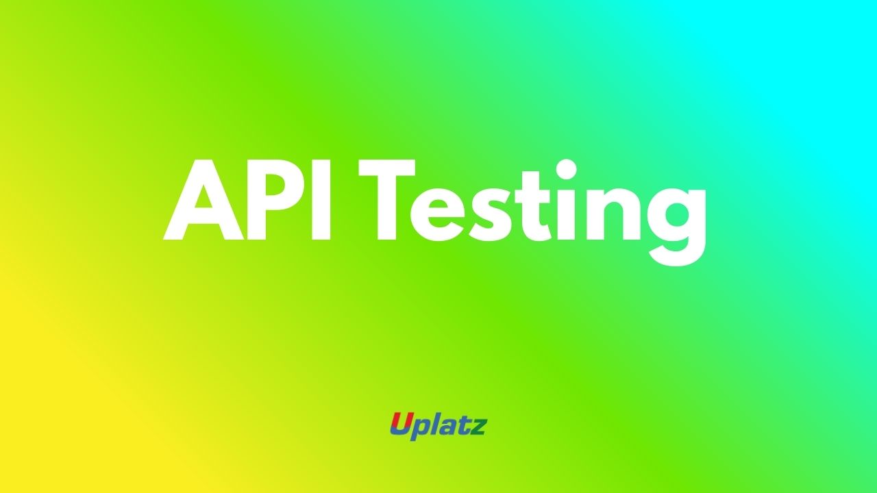 API Testing: Complete Guide for Beginners & Experts | Uplatz Blog