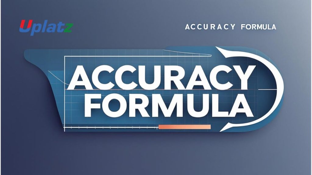 Accuracy Formula – Evaluating Prediction Performance in Classification Models | Uplatz Blog