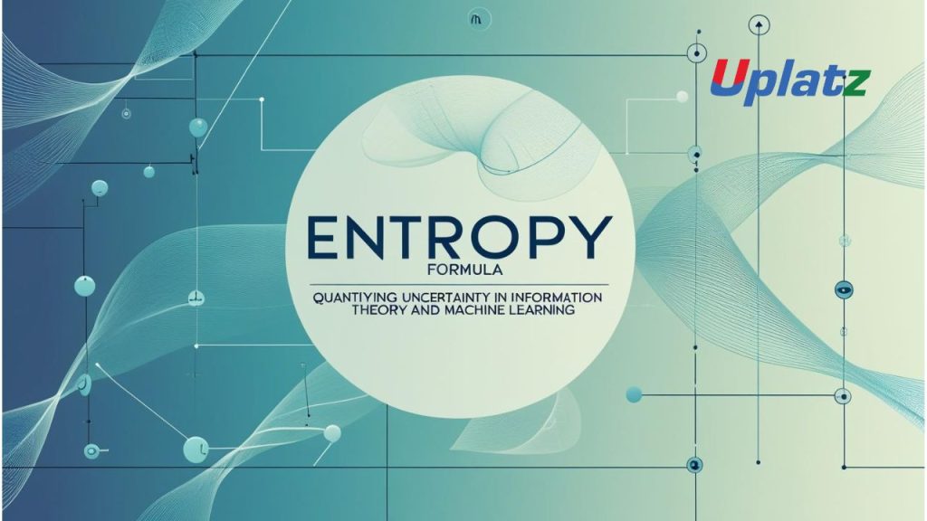 Entropy Formula – Quantifying Uncertainty in Information Theory and Machine Learning | Uplatz Blog