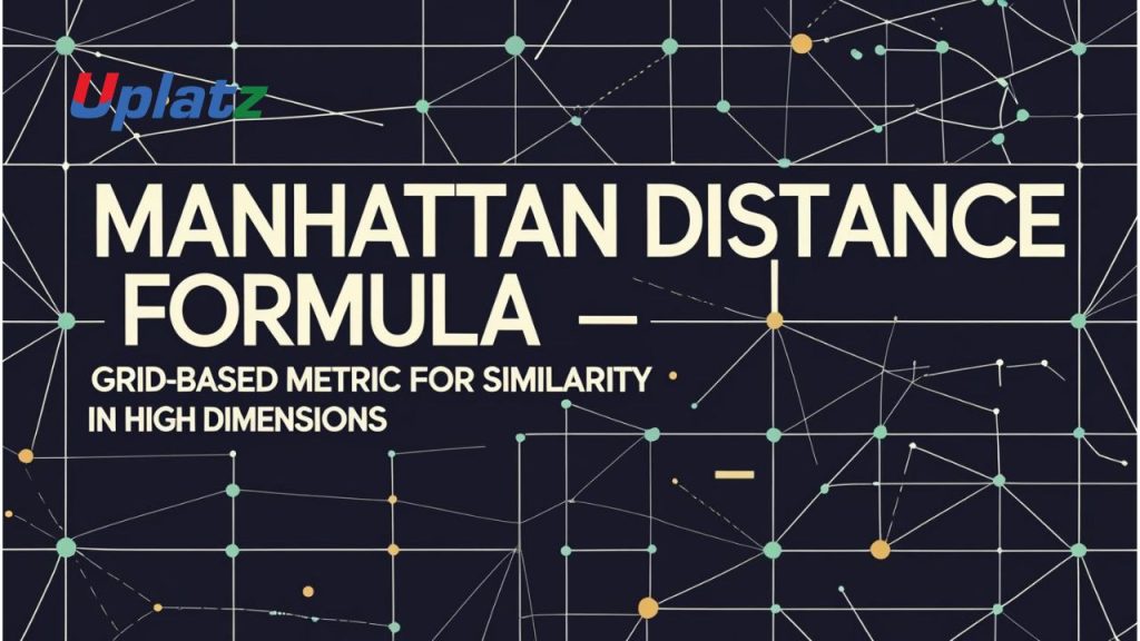 Manhattan Distance Formula – Grid-Based Metric for Similarity in High ...