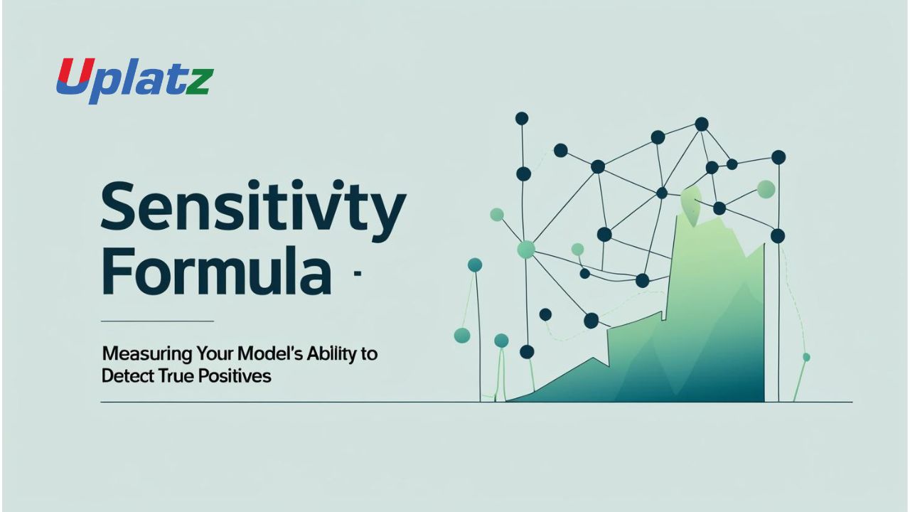 Sensitivity Formula – Measuring Your Model’s Ability to Detect True ...