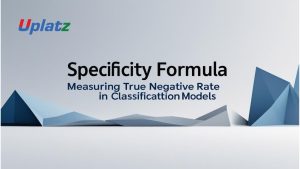 Specificity Formula – Measuring True Negative Rate in Classification ...