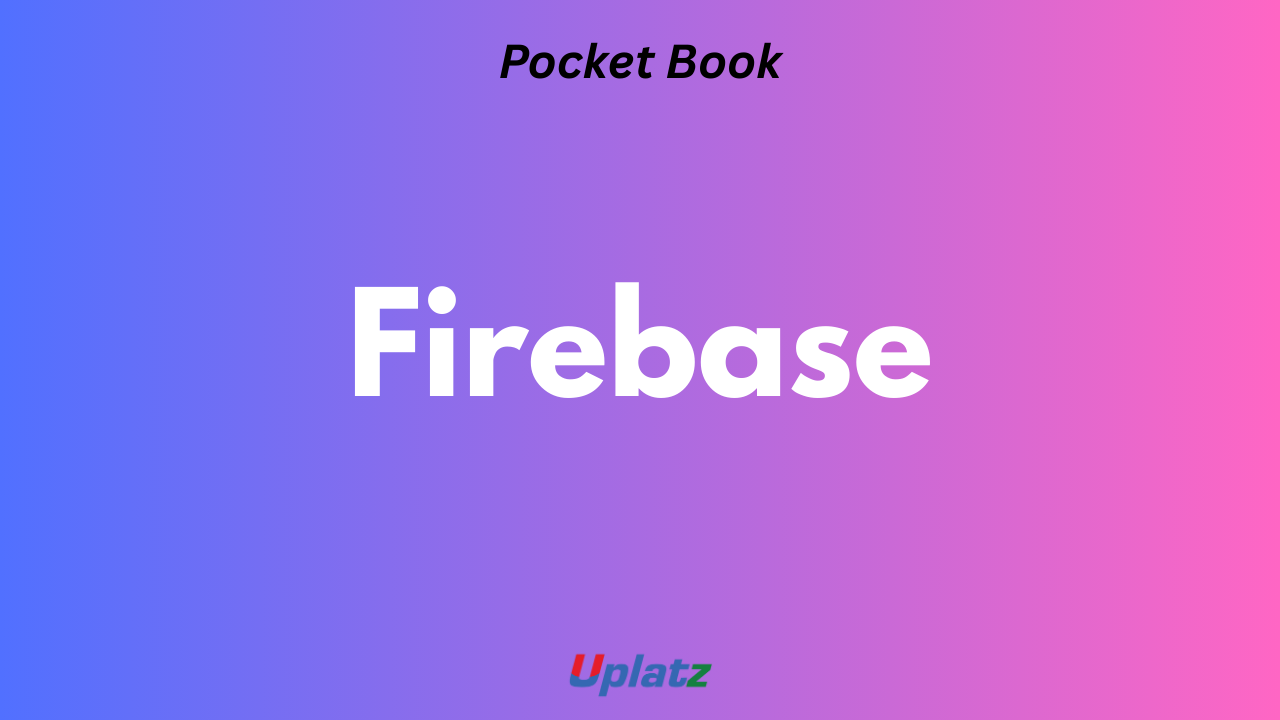 Firebase (GCP) Pocket Book | Uplatz Blog