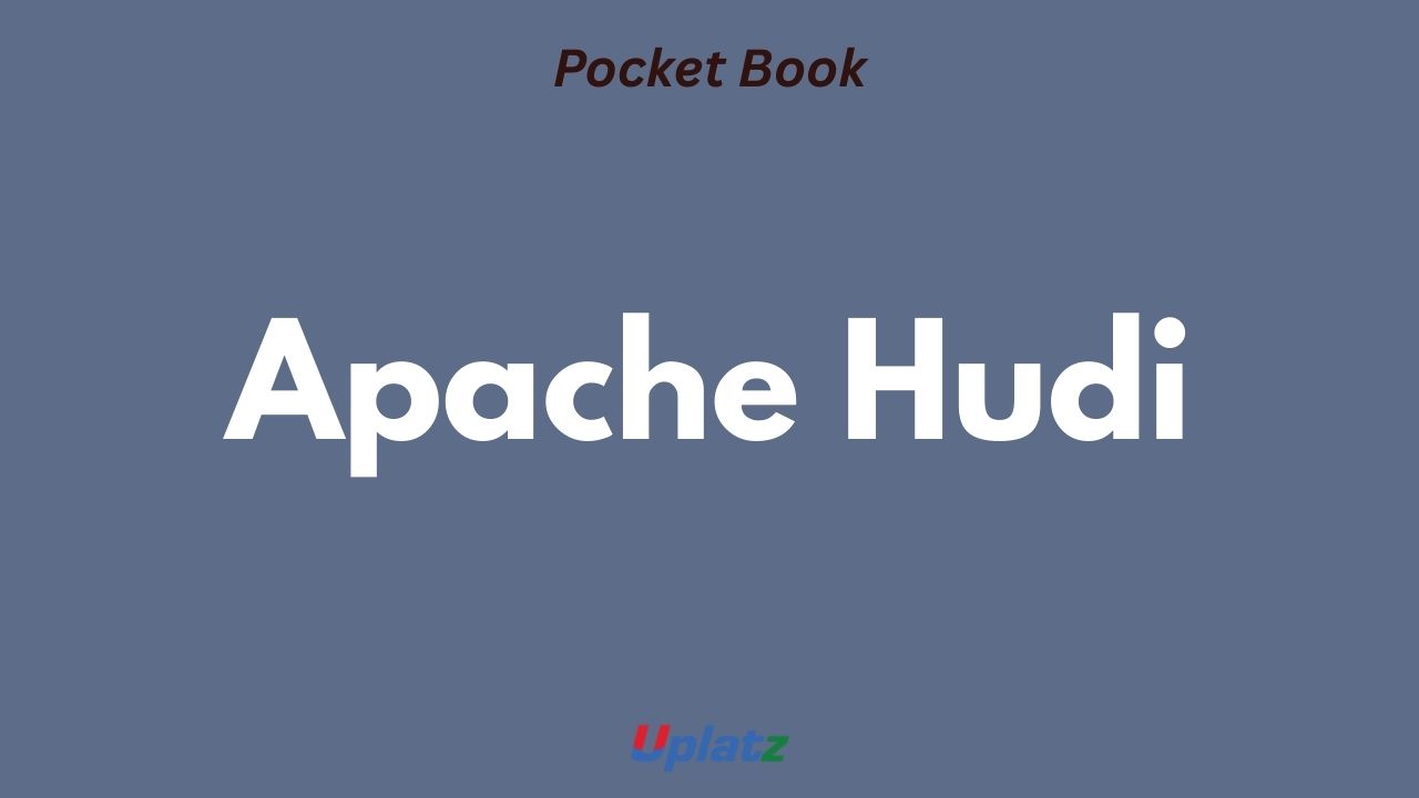 Apache Hudi Pocket Book | Uplatz Blog