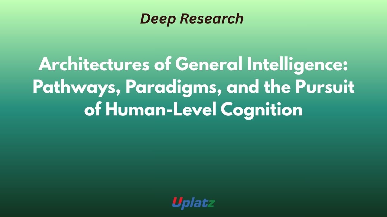 Architectures of General Intelligence: Pathways, Paradigms, and the ...