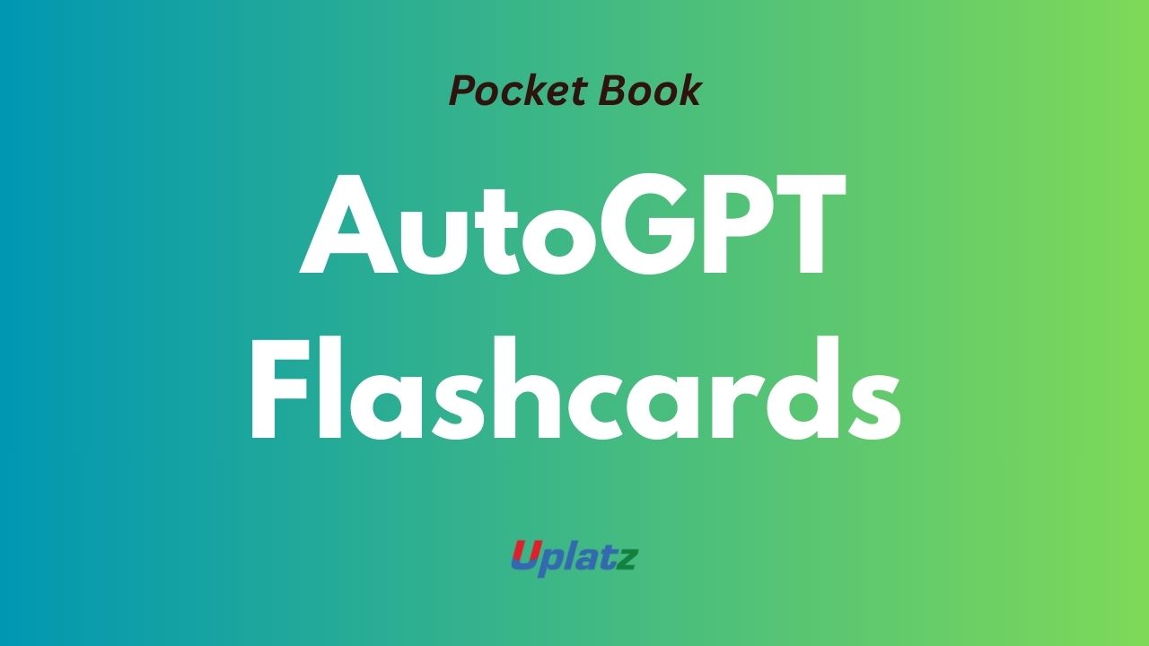 AutoGPT Flashcards | Uplatz Blog