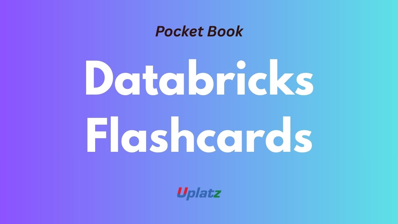 Databricks Flashcards | Uplatz Blog
