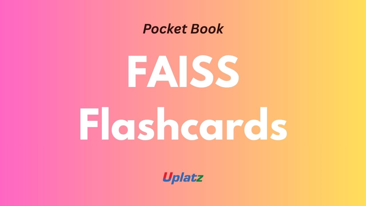 FAISS Flashcards | Uplatz Blog