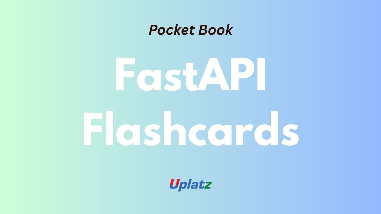 FastAPI Flashcards | Uplatz Blog