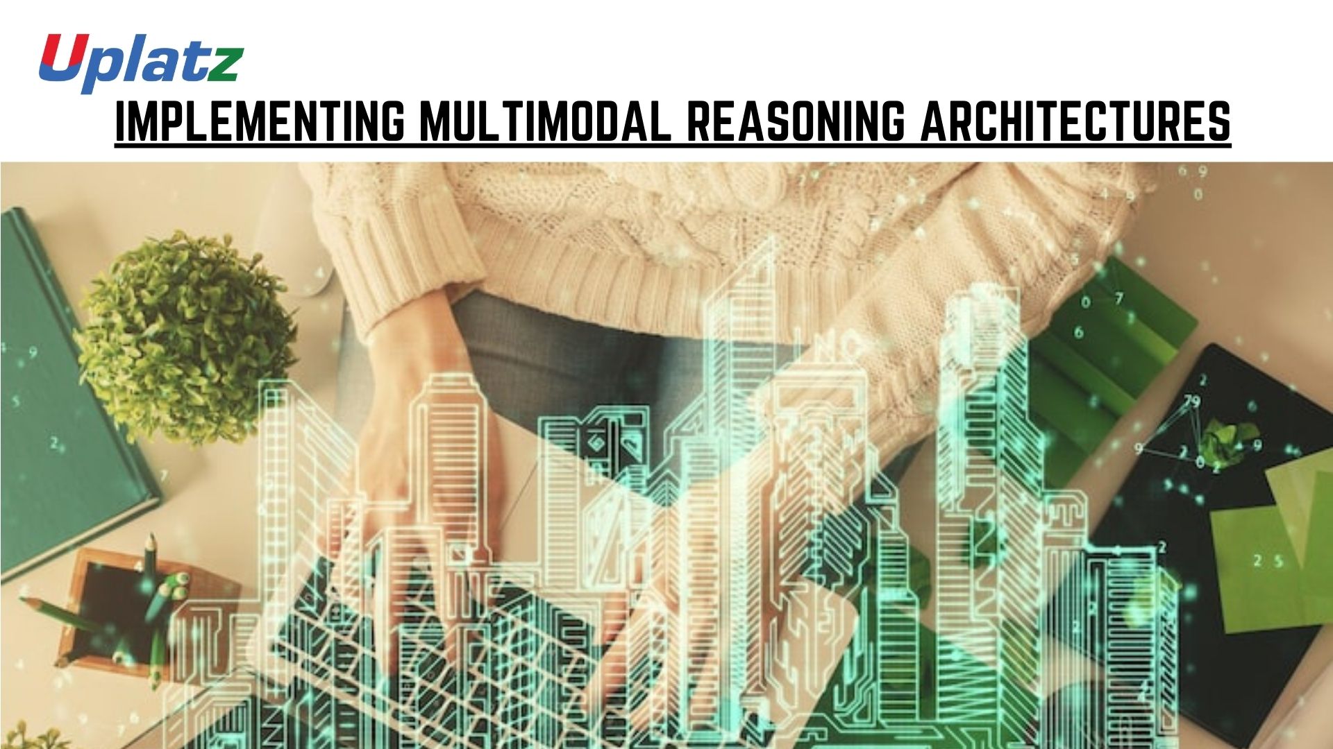 Implementing Multimodal Reasoning Architectures | Uplatz Blog