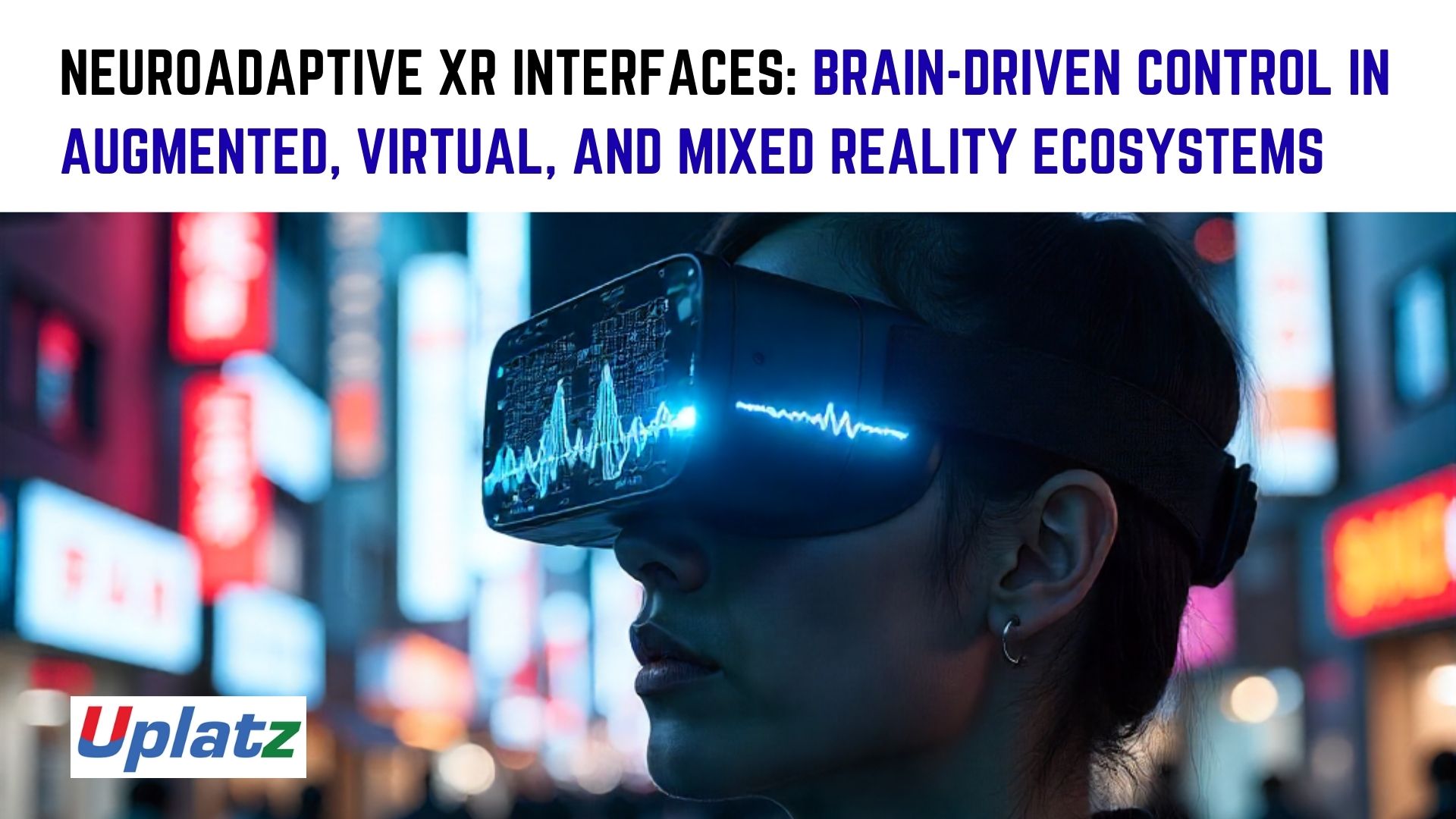 Neuroadaptive XR Interfaces: Brain-Driven Control in Augmented, Virtual, and Mixed Reality ...