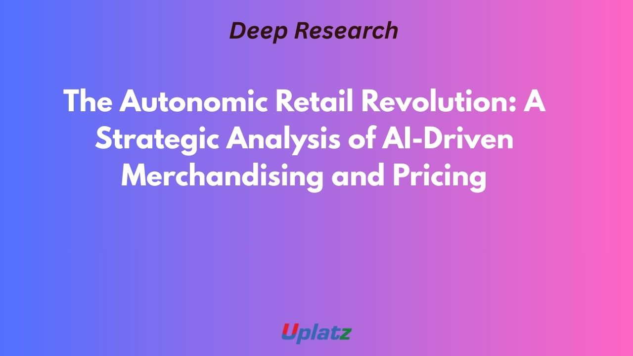 The Autonomic Retail Revolution: A Strategic Analysis of AI-Driven ...