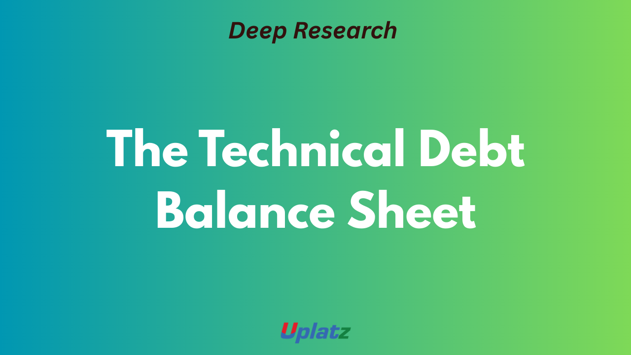 The Technical Debt Balance Sheet: A Strategic Framework for ...