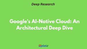 An Architectural Analysis of Google's AI-Native Cloud: Infrastructure ...