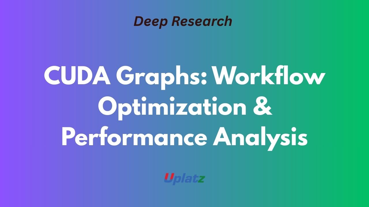 CUDA Graphs for Workflow Optimization: Architectural Analysis ...