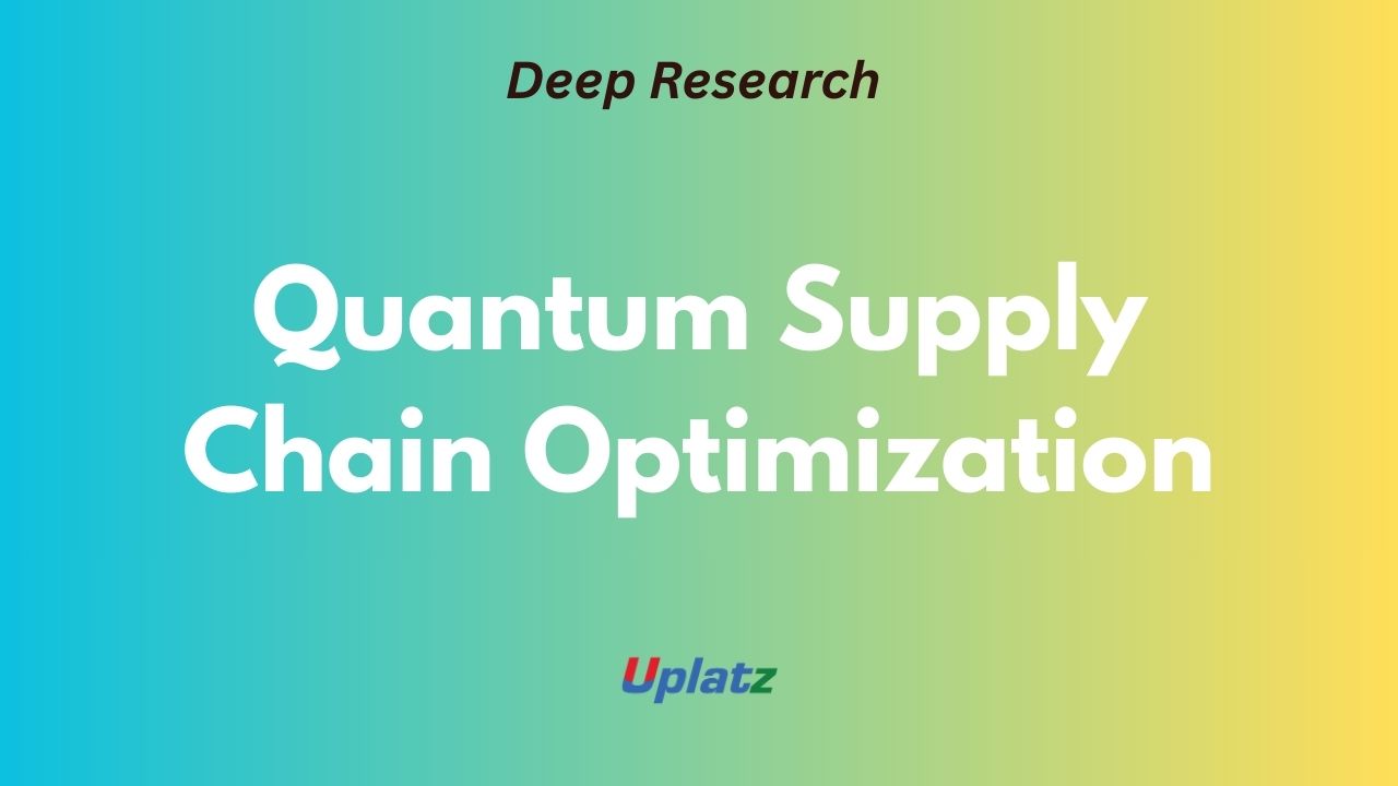 Quantum Supply Chain Optimization: Beyond Classical Heuristics | Uplatz ...