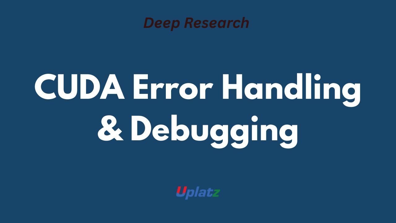 The Architecture of Reliability: A Comprehensive Treatise on CUDA Error ...